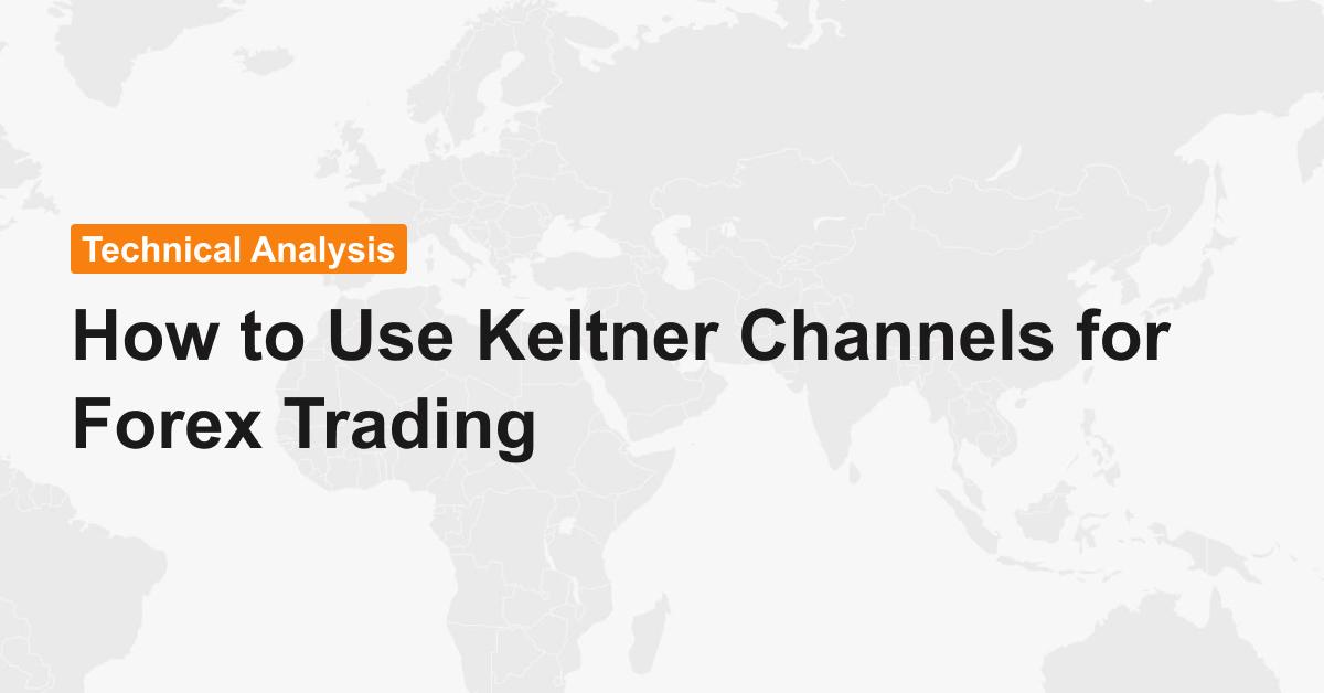 How to Use Keltner Channels for Forex Trading - #1 Leading Forex in the ...
